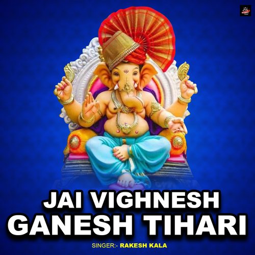 Jai Vighnesh Ganesh Tihari Songs Download - Free Online Songs @ JioSaavn