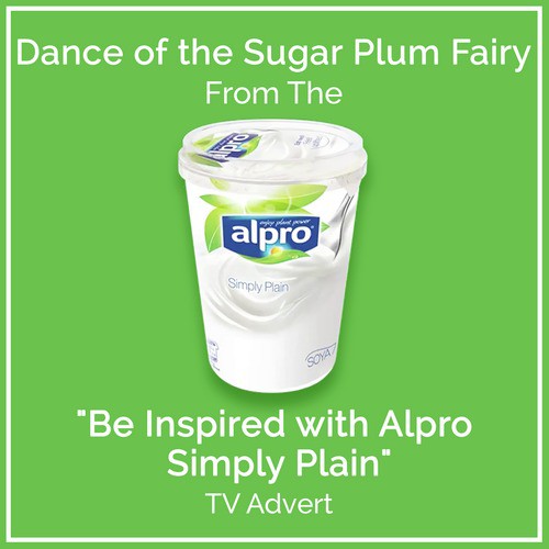 Dance Of The Sugar Plum Fairy (From The "Be Inspired With Alpro Simply ...