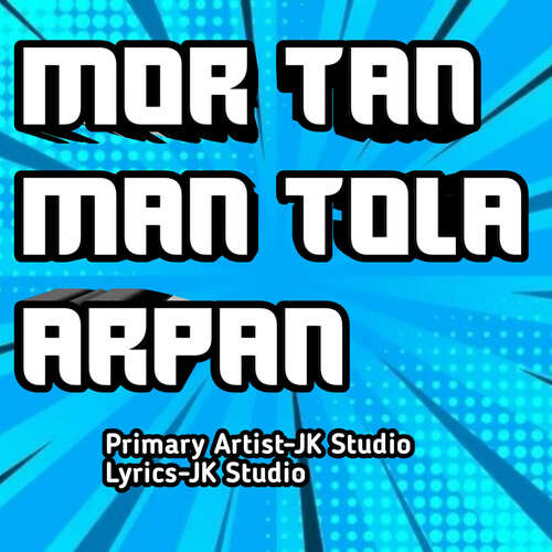 Mor Tan Man Tola Arpan Songs Download - Free Online Songs @ JioSaavn