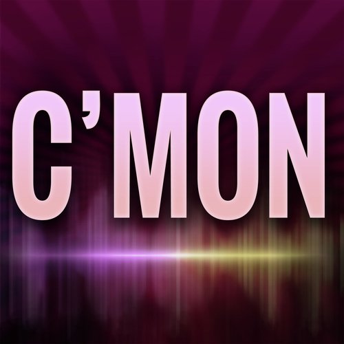 C'mon (Catch Em By Surprise) (A Tribute To Tiesto Vs Diplo And Busta ...