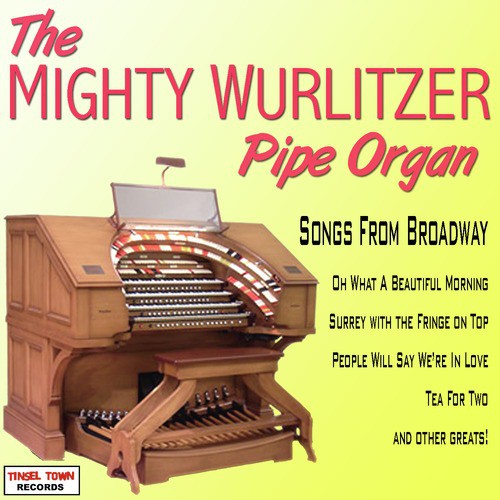 The Mighty Wurlitzer Pipe Organ - Songs From Broadway Songs Download ...