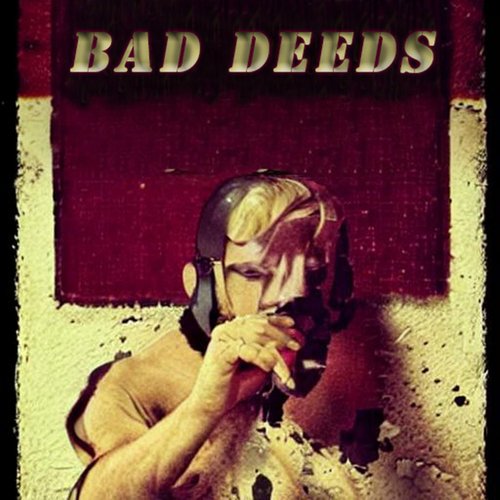 Bad Deeds - Song Download from Bad Deeds @ JioSaavn