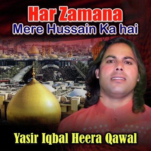Har Zamana Mere Hussain Ka Hai Songs Download - Free Online Songs @ JioSaavn