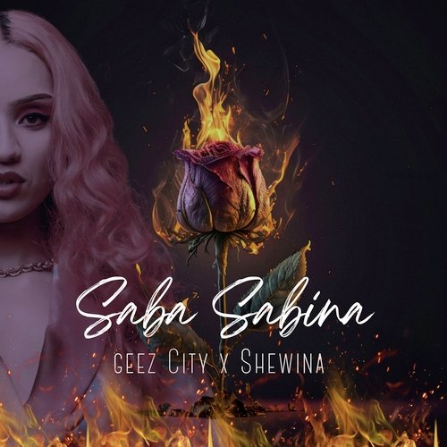 Saba Sabina Lyrics - Geez City, Shewina - Only on JioSaavn