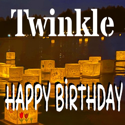 Happy Birthday Twinkle Songs Download - Free Online Songs @ JioSaavn