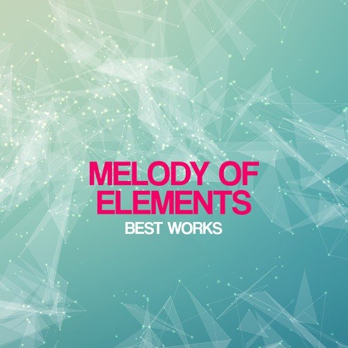Melody Of Elements Best Works Songs Download - Free Online Songs @ JioSaavn