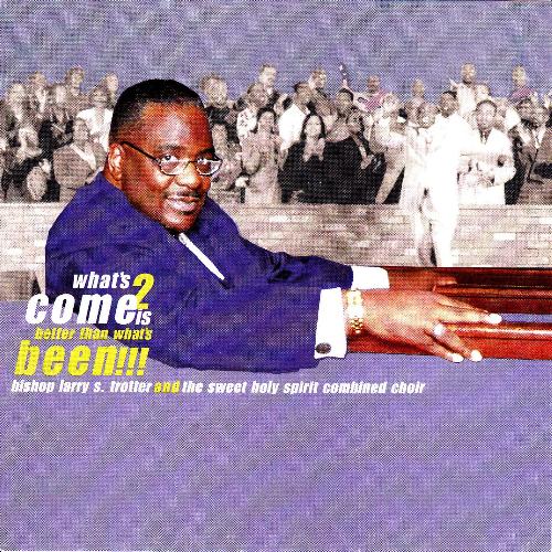 Sweet Holy Spirit Lyrics - Bishop Larry Trotter, Sweet Holy Spirit ...