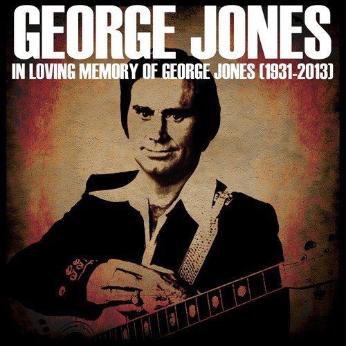 In Loving Memory Of George Jones (1931-2013) Songs Download - Free ...