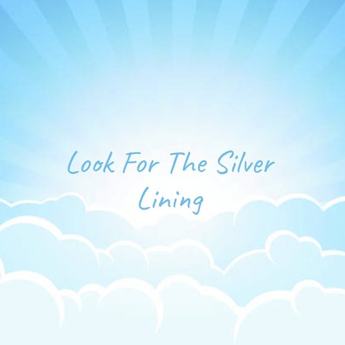 Look For The Silver Lining - Song Download from Look For the Silver ...