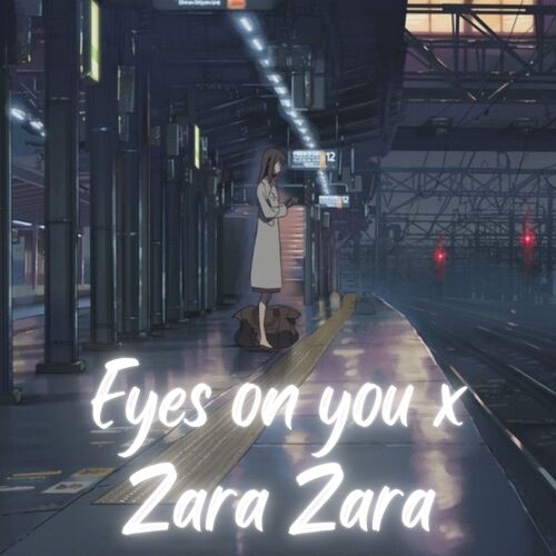 Eyes On You X Zara Zara - Song Download from Eyes on you x Zara Zara ... Eyes On You X Zara Zara - Song Download from Eyes on you x Zara Zara ...