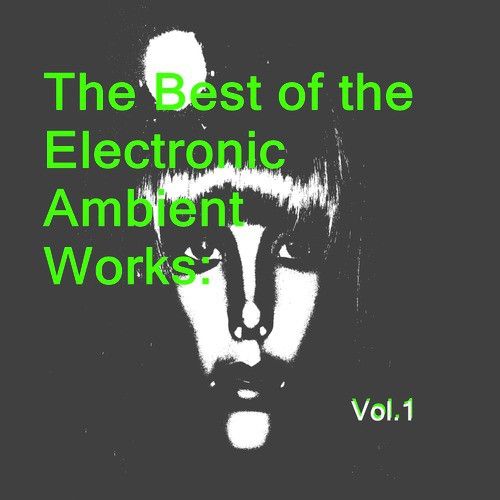 The Best Of The Electronic Ambient Works: Vol.1 Songs Download - Free ...