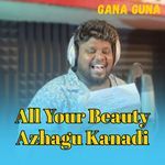 All Your Beauty Azhagu Kanadi - Song Download from All Your Beauty ...