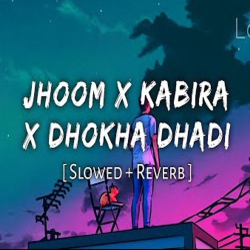 Jhoom X Kabira X Dhokha Dhadi - Lofi Mix - Empty Heart Songs Download ...