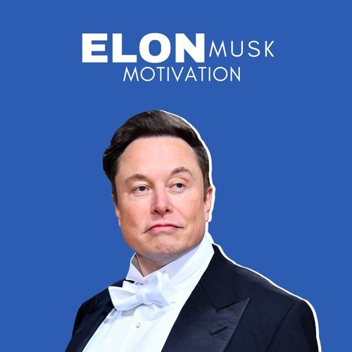 Elon Musk Motivation - Best Motivational Words From Elon Musk Songs ...