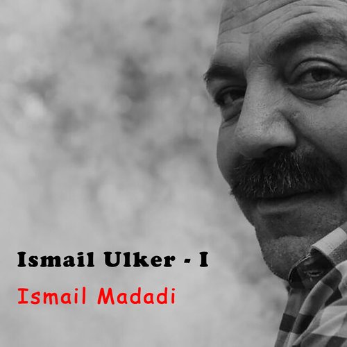 Ismail Ulker - I (I - اشعار اسماعيل مددی) Songs Download - Free Online ...