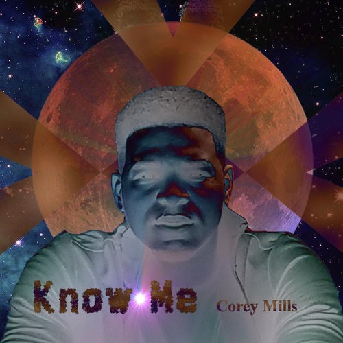 Know Me Lyrics - Corey Mills - Only on JioSaavn
