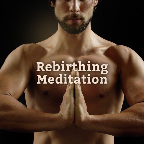 Rebirthing Meditation Songs Download - Free Online Songs @ JioSaavn