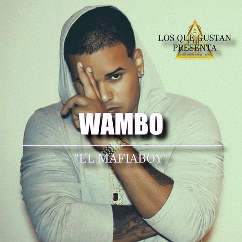 Los Que Gustan Presenta: Wambo El Mafiaboy Songs Download - Free Online ...