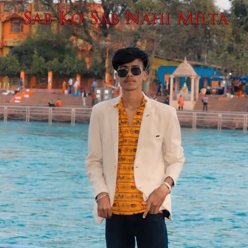 Sab Ko Sab Nahi Milta - Song Download from Sab Ko Sab Nahi Milta @ JioSaavn