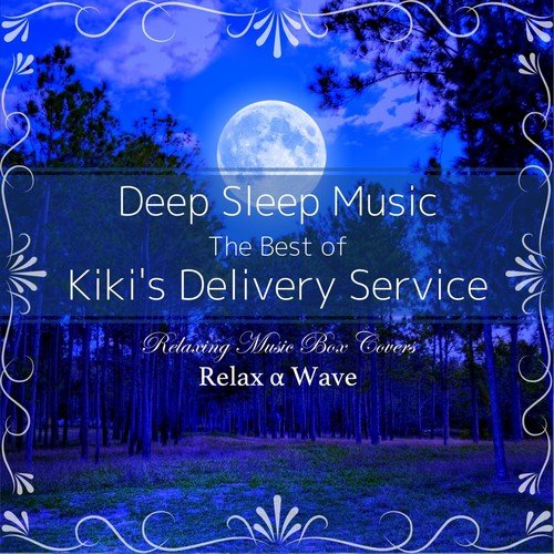 Deep Sleep Music - The Best of Kiki's Delivery Service: Relaxing Music Box Covers (Studio Ghibli ...