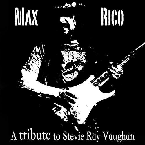 Max Rico: A Tribute to Stevie Ray Vaughan Songs, Download Max Rico: A ...