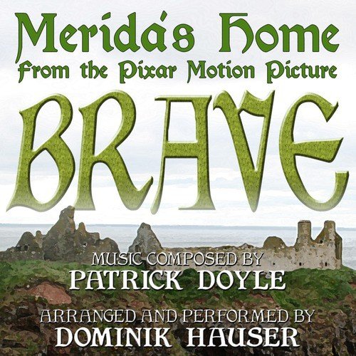 Brave: "Merida's Home - From The Pixar Motion Picture (Patrick Doyle ...