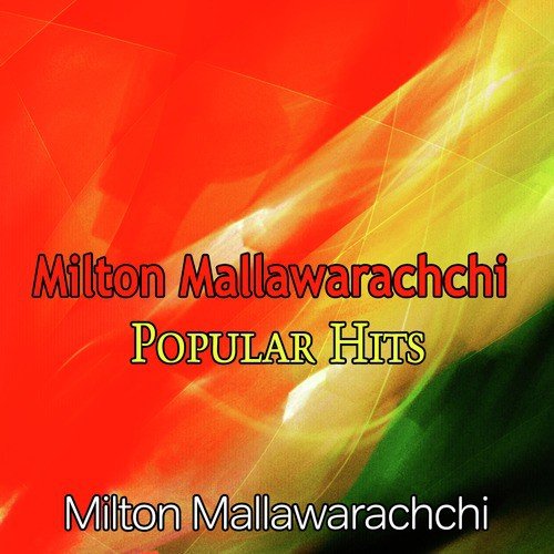 Milton Mallawarachchi Populer Hits Songs Download - Free Online Songs ...