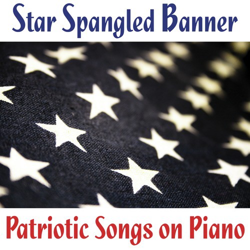 Star Spangled Banner - Patriotic Songs On Piano Songs Download - Free ...
