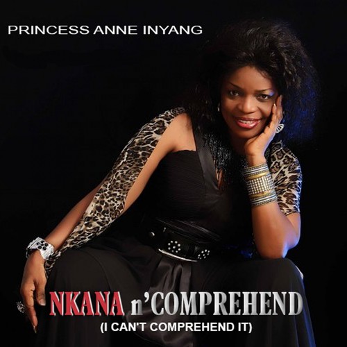Akanam Nkwe Lyrics - Princess Anne Inyang - Only on JioSaavn