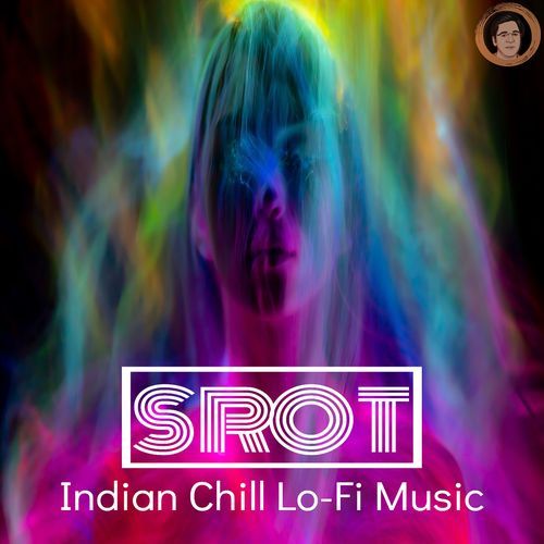 Srot (Indian Chill Lo-Fi Music) Songs Download - Free Online Songs ...