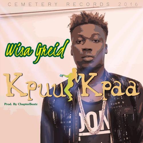 Kpuu Kpaa Lyrics - Wisa Greid - Only on JioSaavn