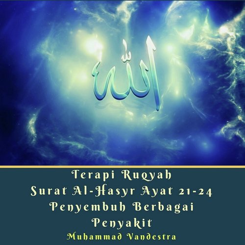Terapi Ruqyah Surat Al-Hasyr Ayat 21-24 Penyembuh Berbagai Penyakit ...