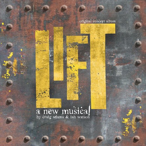 Lift: The Original Concept Album (A New Musical By Craig Adams & Ian ...