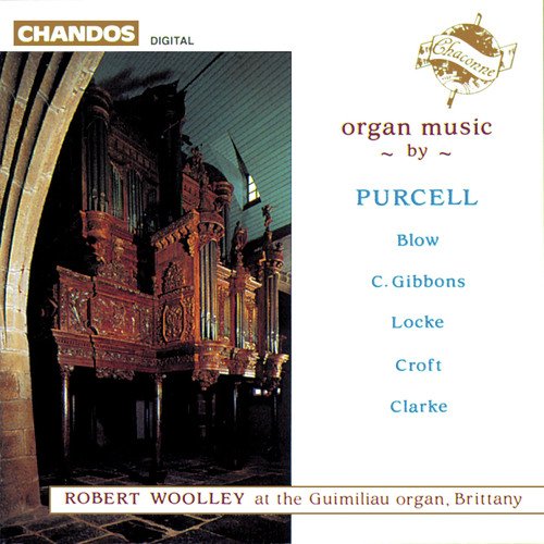 Robert Woolley Plays Organ Music By Blow, Locke, Purcell, Gibbons ...