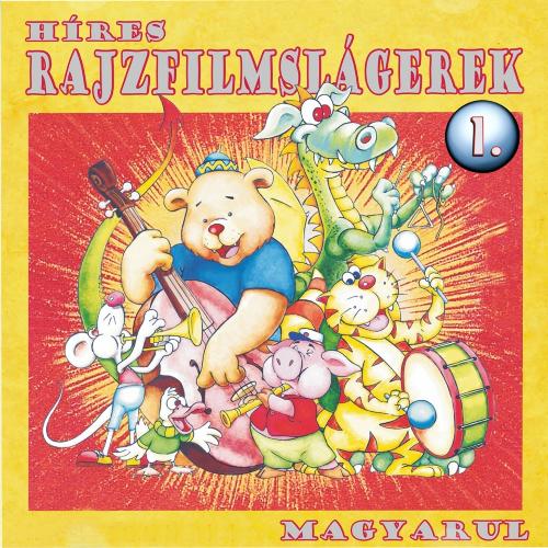 Híres Rajzfilmslágerek Magyarul, Vol. 1 (A Legnépszerűbb Rajzfilmek Betétdalai) Songs Download ...