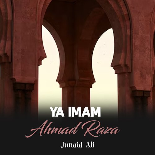 Ya Imam Ahmad Raza Songs Download - Free Online Songs @ JioSaavn