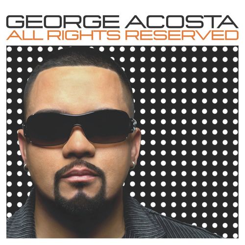 All Rights Reserved (Continuous DJ Mix By George Acosta) Songs Download ...