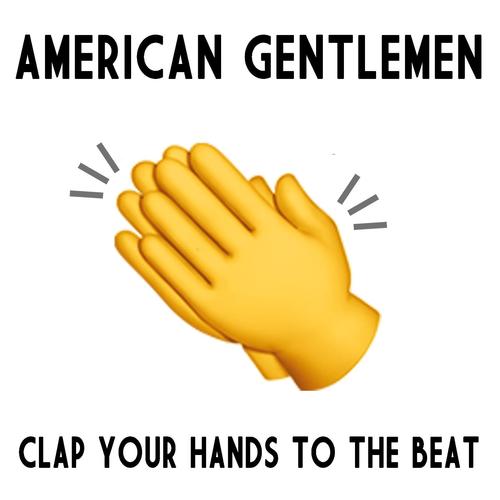 Clap Your Hands To The Beat Lyrics - American Gentlemen - Only on JioSaavn