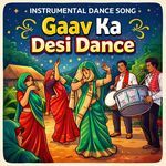 Gaav Ka Desi Dance - Song Download from Gaav Ka Desi Dance @ JioSaavn