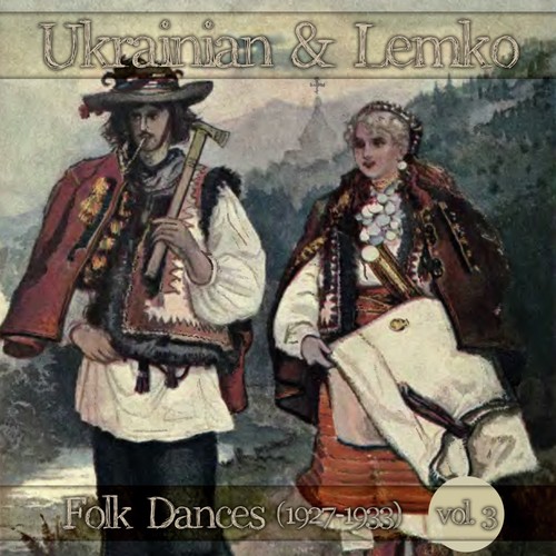 Ukrainian & Lemko Folk Dances, Vol.3 (1927-1933) Songs Download - Free Online Songs @ JioSaavn