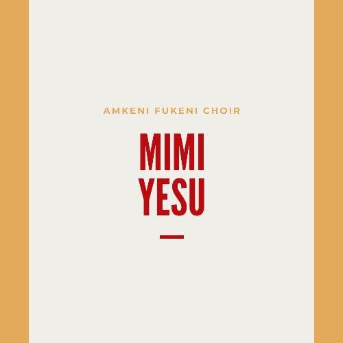 Mimi Yesu Lyrics - Mimi Yesu - Only on JioSaavn