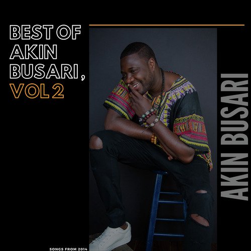 Best Of Akin Busari, Vol. 2 Songs Download - Free Online Songs @ JioSaavn