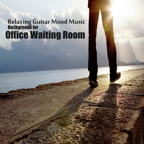 Relaxing Guitar Mood Music: Background For Office Waiting Room Songs ...