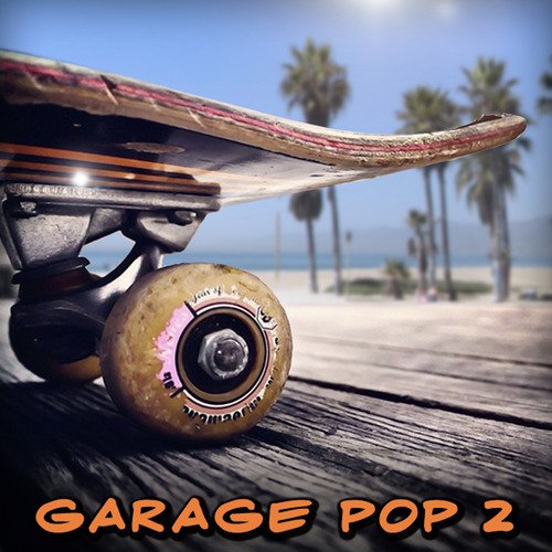 Garage Pop 2 Songs Download - Free Online Songs @ JioSaavn