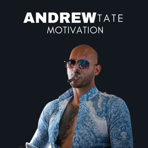 Andrew Tate Motivation - Best Motivational Speech 2023 Songs Download - Free Online Songs @ JioSaavn