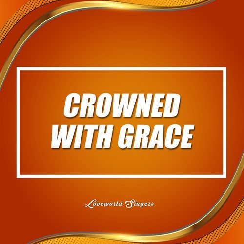 Holy Most Holy - Song Download from Crowned With Grace @ JioSaavn