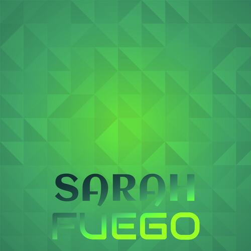 Sarah Fuego - Song Download from Sarah Fuego @ JioSaavn