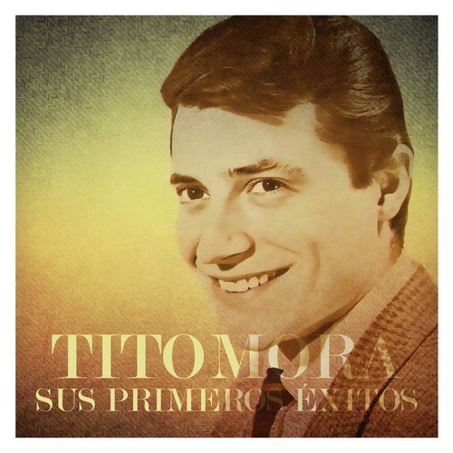 ¿Por Qué, Por Qué? - Song Download from Tito Mora. Sus Primeros Éxitos ...