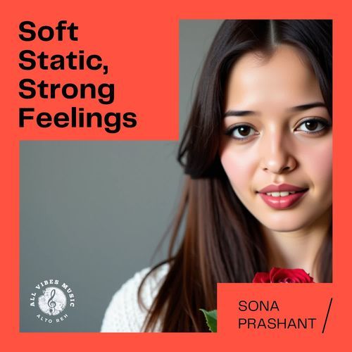 Soft Static, Strong Feelings | Sona Prashant Songs Download - Free ...