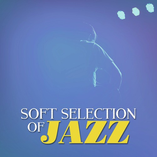 Cheeky - Song Download from Soft Selection of Jazz @ JioSaavn